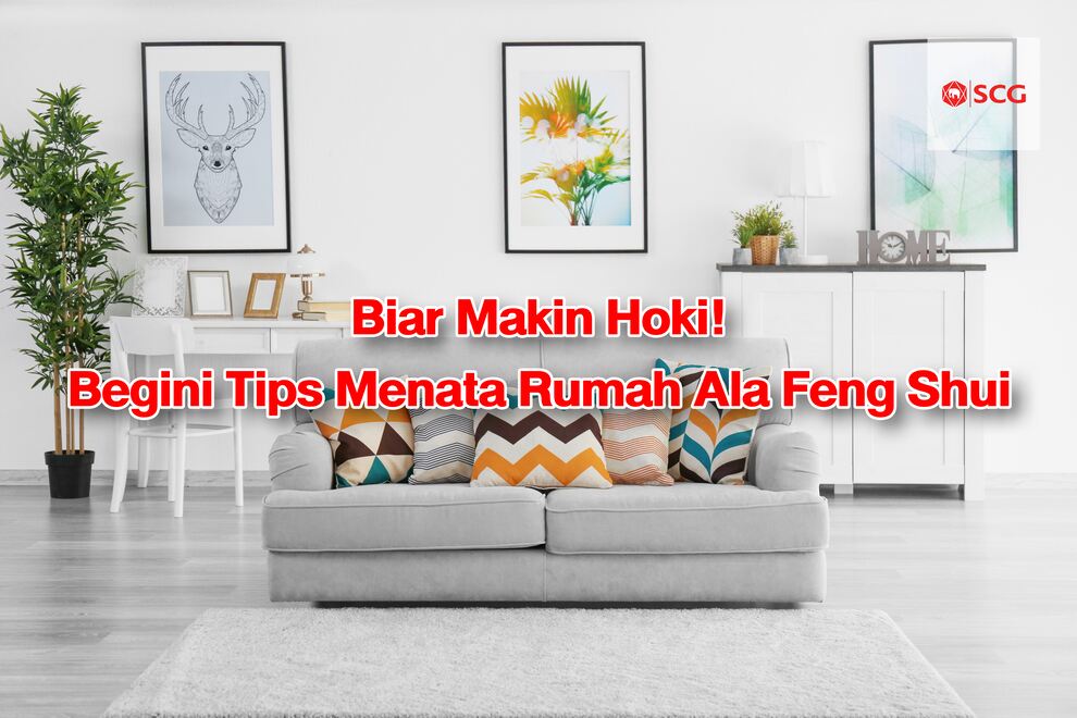 Biar Makin Hoki! Begini Tips Menata Rumah Ala Feng Shui