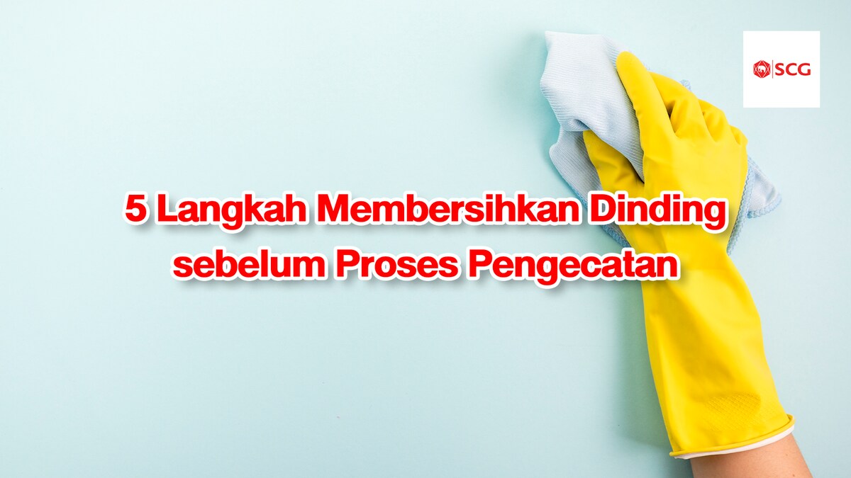 5 Langkah Membersihkan Dinding sebelum Proses Pengecatan