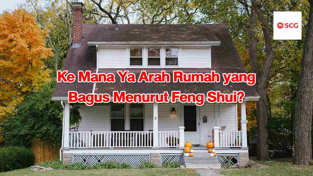 Ke Mana Ya Arah Rumah yang Bagus Menurut Feng Shui?