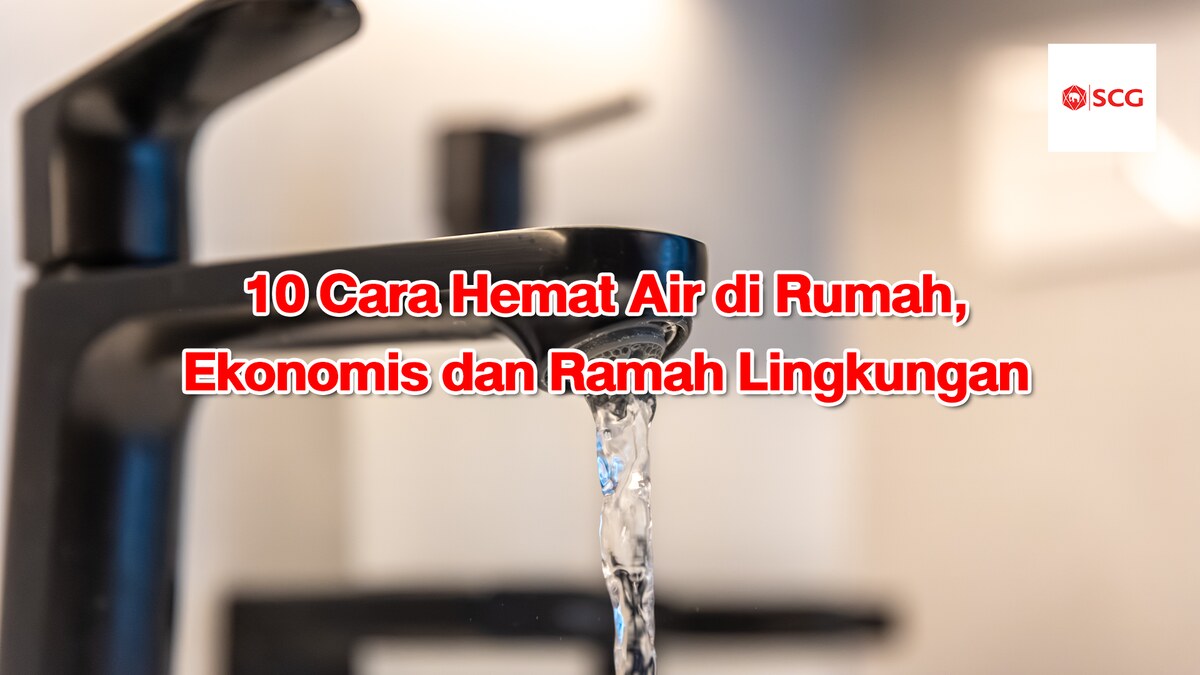 10 Cara Hemat Air di Rumah, Ekonomis dan Ramah Lingkungan
