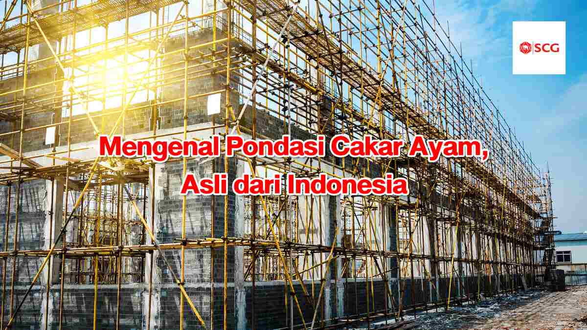Mengenal Pondasi Cakar Ayam, Asli dari Indonesia