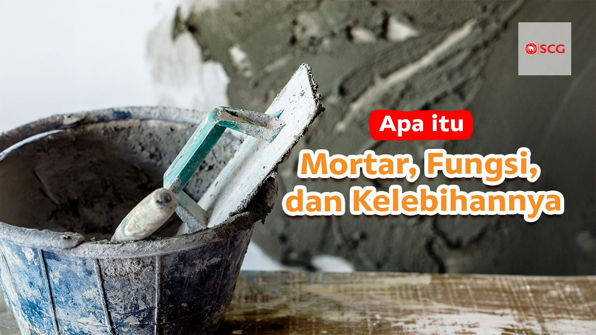 Apa Itu Mortar, Fungsi, dan Kelebihannya